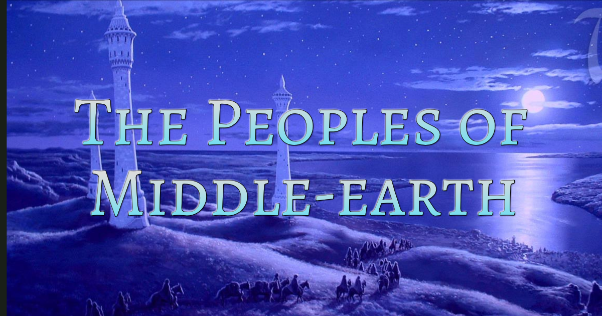 The Peoples of Middle-earth - Mythgard Institute